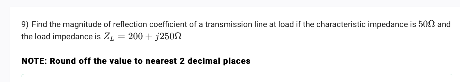 9) Find the magnitude of reflection coefficient of a transmission line ...
