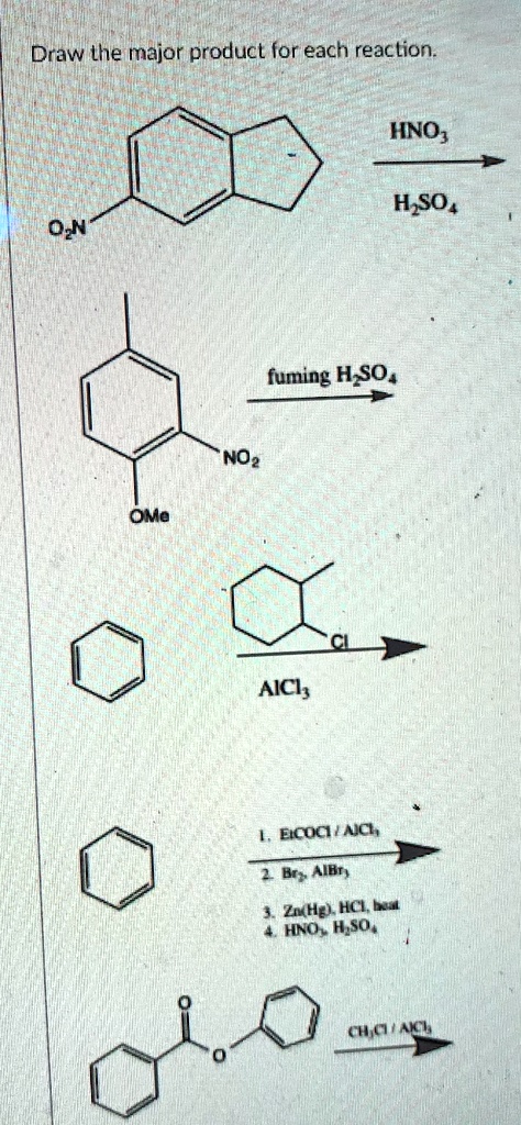SOLVED: Draw the major product for each reaction: HNO3 H2SO4 ON fuming H2SO4 NO2 OMe AlCl3 ...