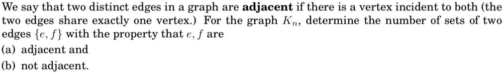 We say that two distinct edges in a graph are adjacent if there is a ...