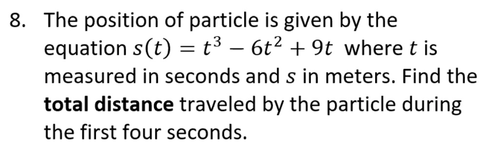 SOLVED: 8 The position of particle is given by the equation s(t) = t3 6t2 + 9t where t is ...