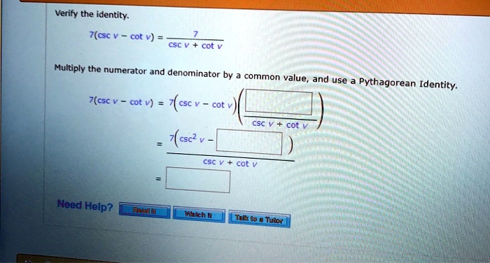 SOLVED: Verify the identity: 7(csc cot !) CSC cot Multiply the numerator and denominator by ...