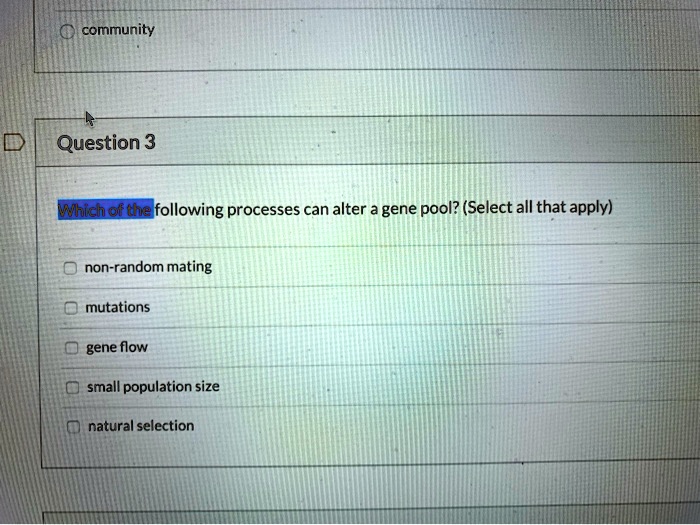 SOLVED: community Question 3 Which of the following processes can alter gene pool? (Select all ...