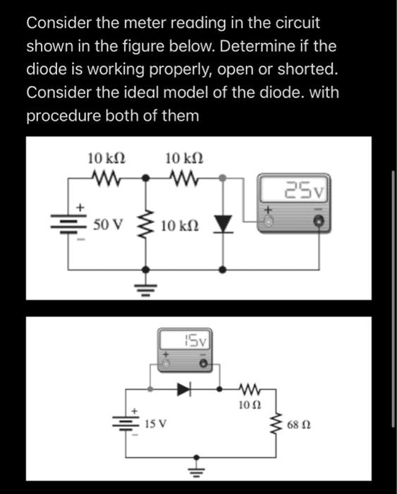 Consider the meter reading in the circuit shown in the figure below. Determine if the diode is ...