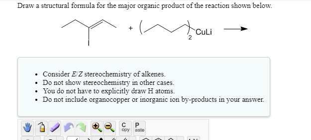 SOLVED: Draw structural formula for the major organic product of the reaction shown below CuLi ...