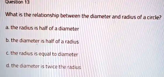 SOLVED: question 13 What is the relationship between the diameter and ...