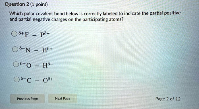 SOLVED: Question 2 (1 point) Which polar covalent bond below is correctly labeled to indicate ...
