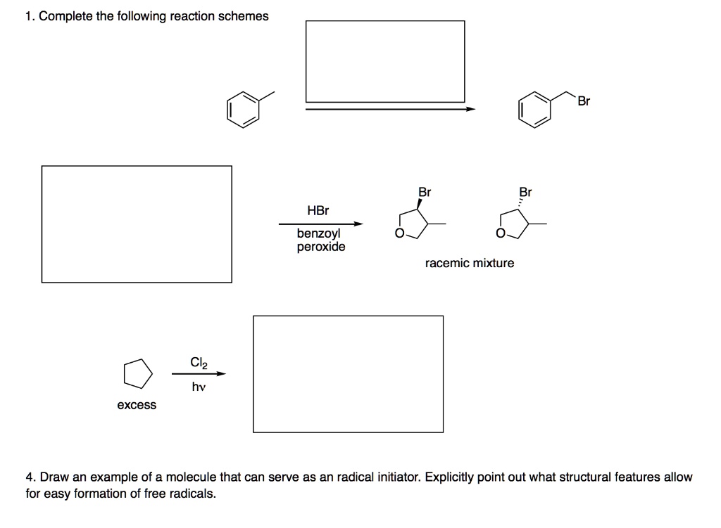 complete the following reaction schemes br hbr benzoyl peroxide racemic ...