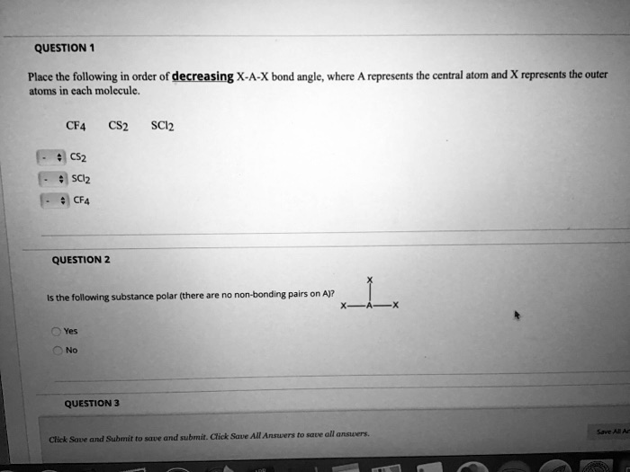 SOLVED: Place the following order of decreasing X-A-X bond angle; where A represents the central ...