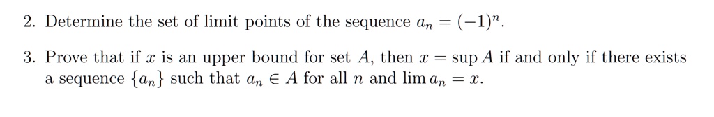 SOLVED: 2 Determine the set of limit points of the sequence Un (-1)" . 3 Prove that if € is an ...