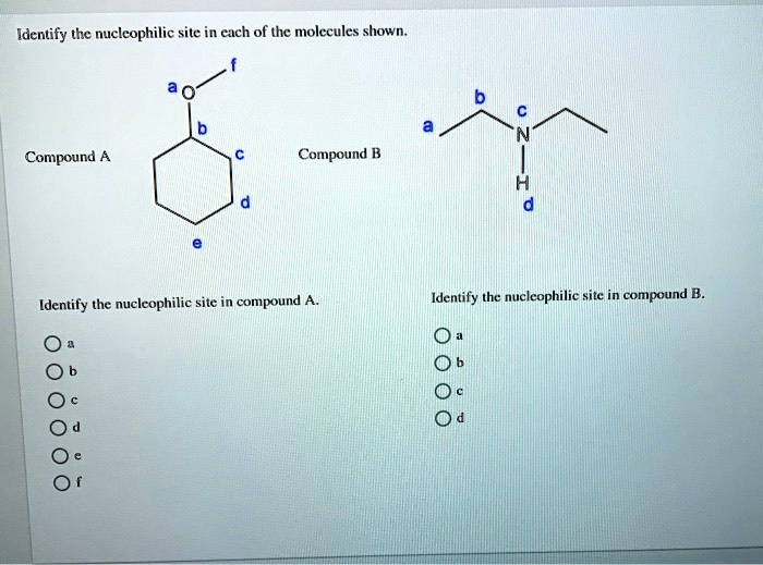 SOLVED: Identify thc nucleophilic site in cch of the molecules shown Compound A Compound B ...