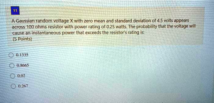 SOLVED: A Gaussian random voltage X with zero mean and standard deviation 0f 4.5 volts appears ...