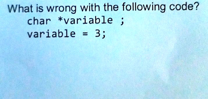 Solved What Is Wrong With The Following Code Char Variable Variable 3