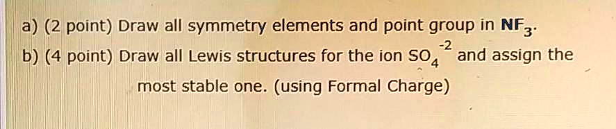 SOLVED: a) (2 point) Draw all symmetry elements and point group in NFz ...