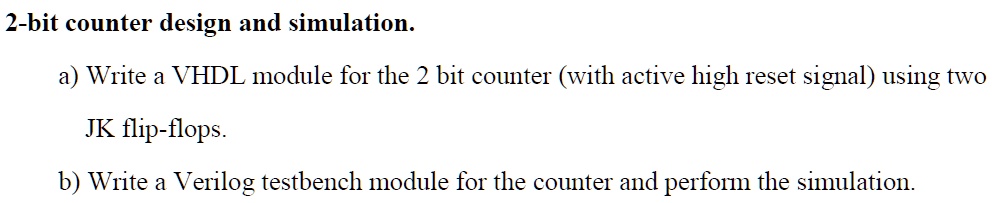 Solved 2 Bit Counter Design And Simulation A Write A Vhdl Module For The 2 Bit Counter With 5750