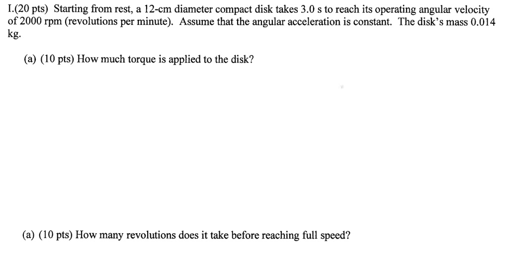 i20 pts starting from rest a 12 cm diameter compact disk takes 30 to reach its operating angular ...