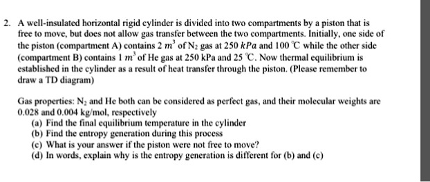 SOLVED: PLEASE DO A, B, C, AND D!! 2. A well-insulated horizontal rigid cylinder is divided into ...
