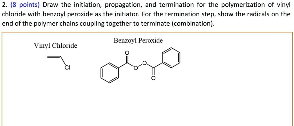 2. (8 points) Draw the initiation, propagation, and termination for the ...
