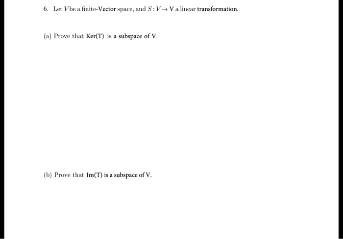 SOLVED: Le Vhe fiuite - Vector Space and Linear Transformation Prove that Ker(T) is a subspace ...