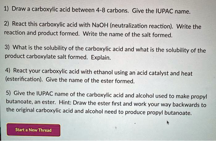 1) Draw a carboxylic acid between 4-8 carbons. Give the IUPAC name. 2 ...