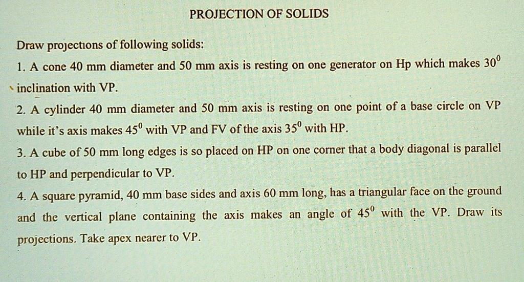 SOLVED: Text: PROJECTION OF SOLIDS Draw projections of the following ...