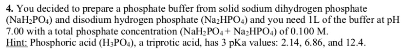 SOLVED: You decided to prepare a phosphate buffer from solid sodium ...
