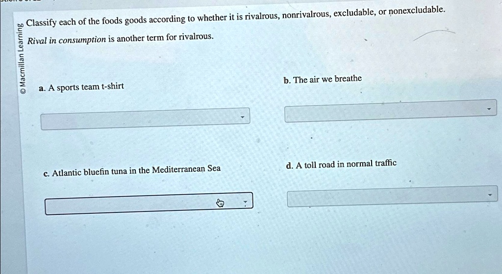 Macmillan Learning Classify each of the foods goods according to ...