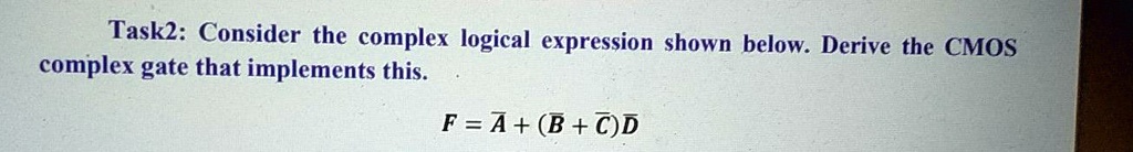 task2 consider the complex logical expression shown below derive the cmos complex gate that ...