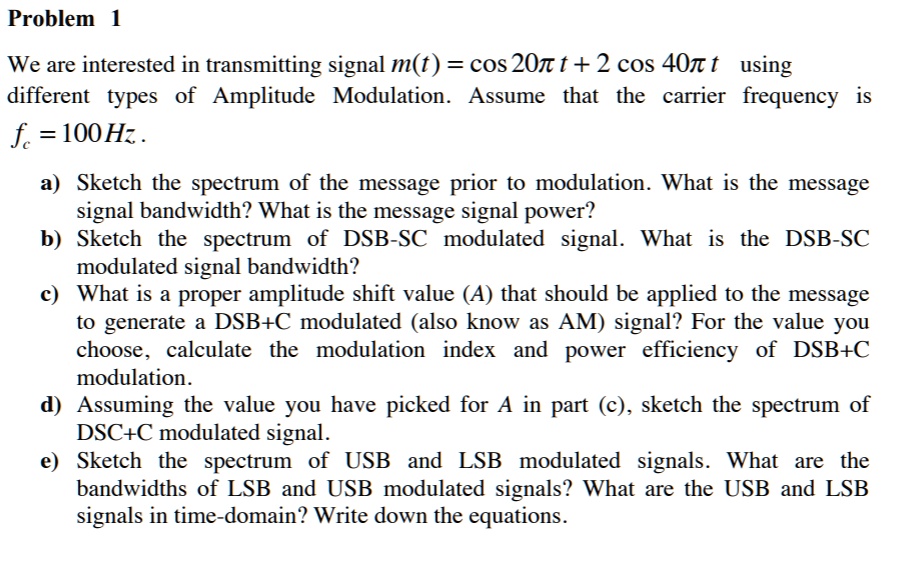 SOLVED: We are interested in transmitting signal m(t) = cos(20t) + 2cos(40t) using different ...