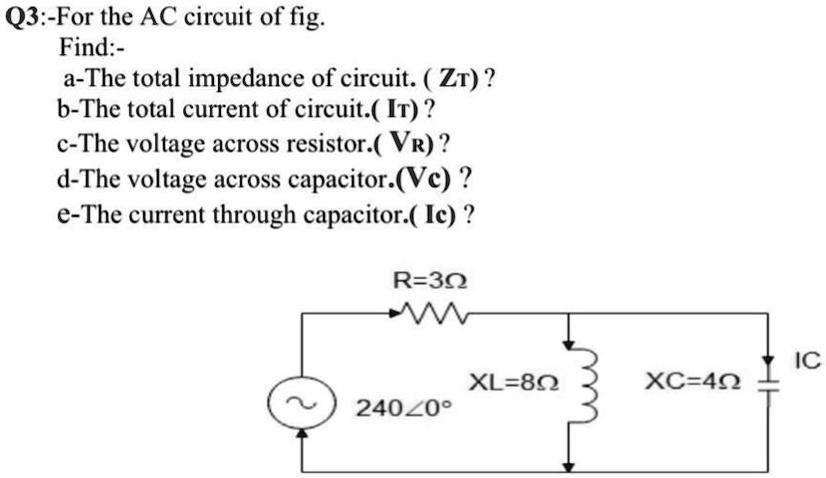 SOLVED: Text: Electrical circuits analysis Q3: For the AC circuit of fig, find: a) The total ...