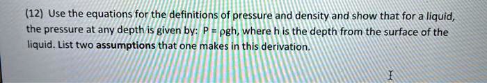 SOLVED: Use the equations for the definitions of pressure and density ...