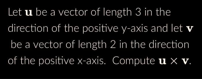 Let u be a vector of length 3 in the direction of the...