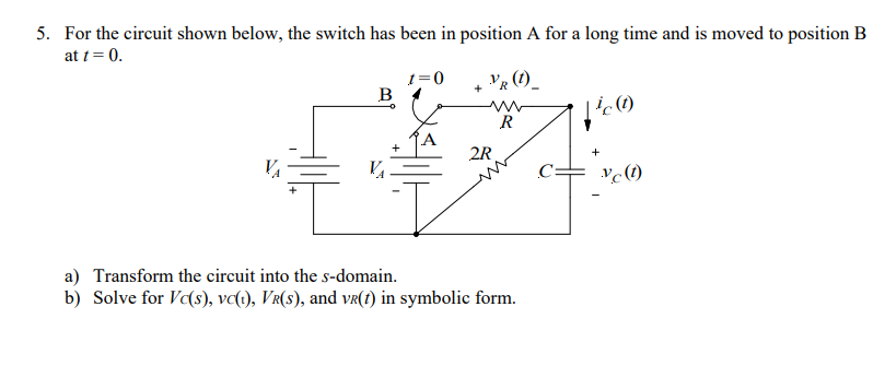 a transform the circuit into the s domain b solve for vcs vct vrs and ...