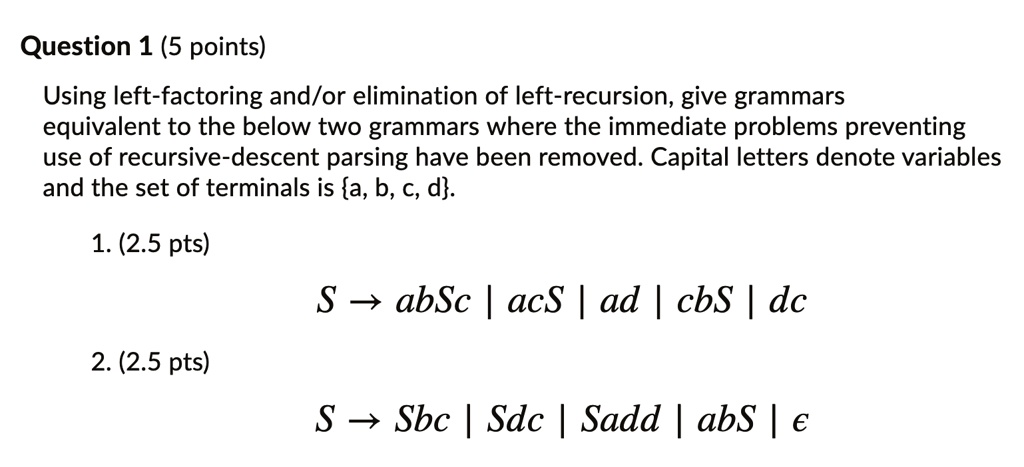 Question 1 5 Points Using Left Factoring And Or Elimination Of Left Recursion Give Grammars