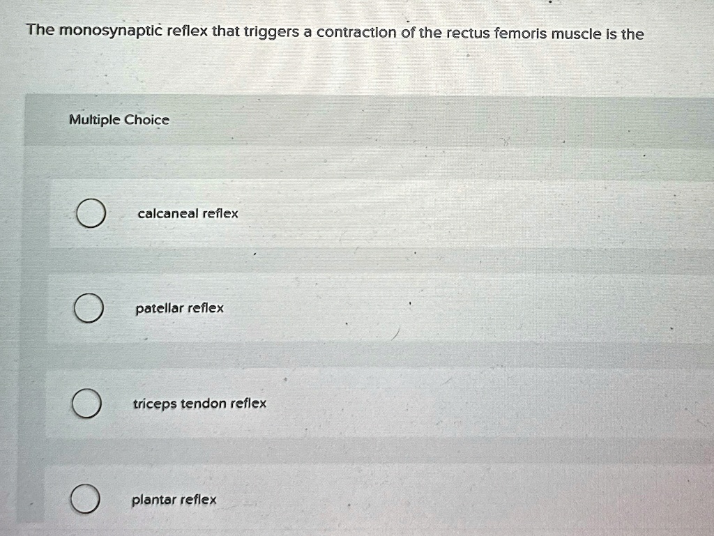 [GET ANSWER] the monosynaptic reflex that triggers a contraction of the ...