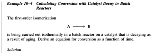 Example 10-4 Calculating Conversion with Catalyst Decay in Batch ...