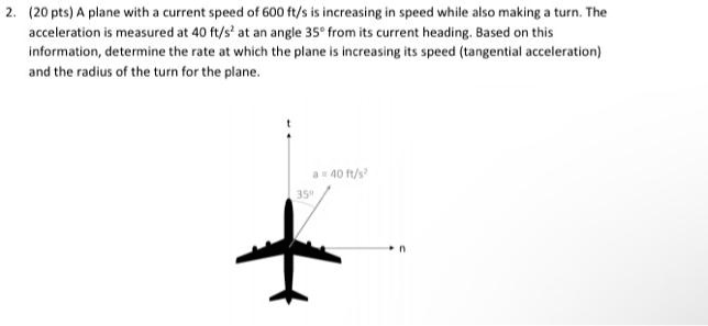 2 20 pts a plane with a current speed of 600 fts is increasing in speed ...