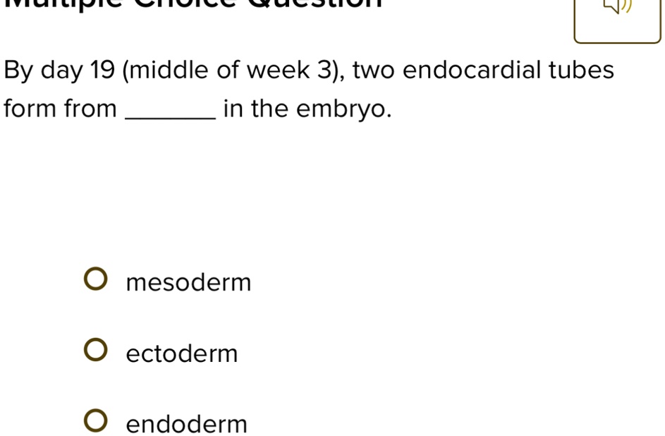By day 19 (middle of week 3), two endocardial tubes form from in the ...