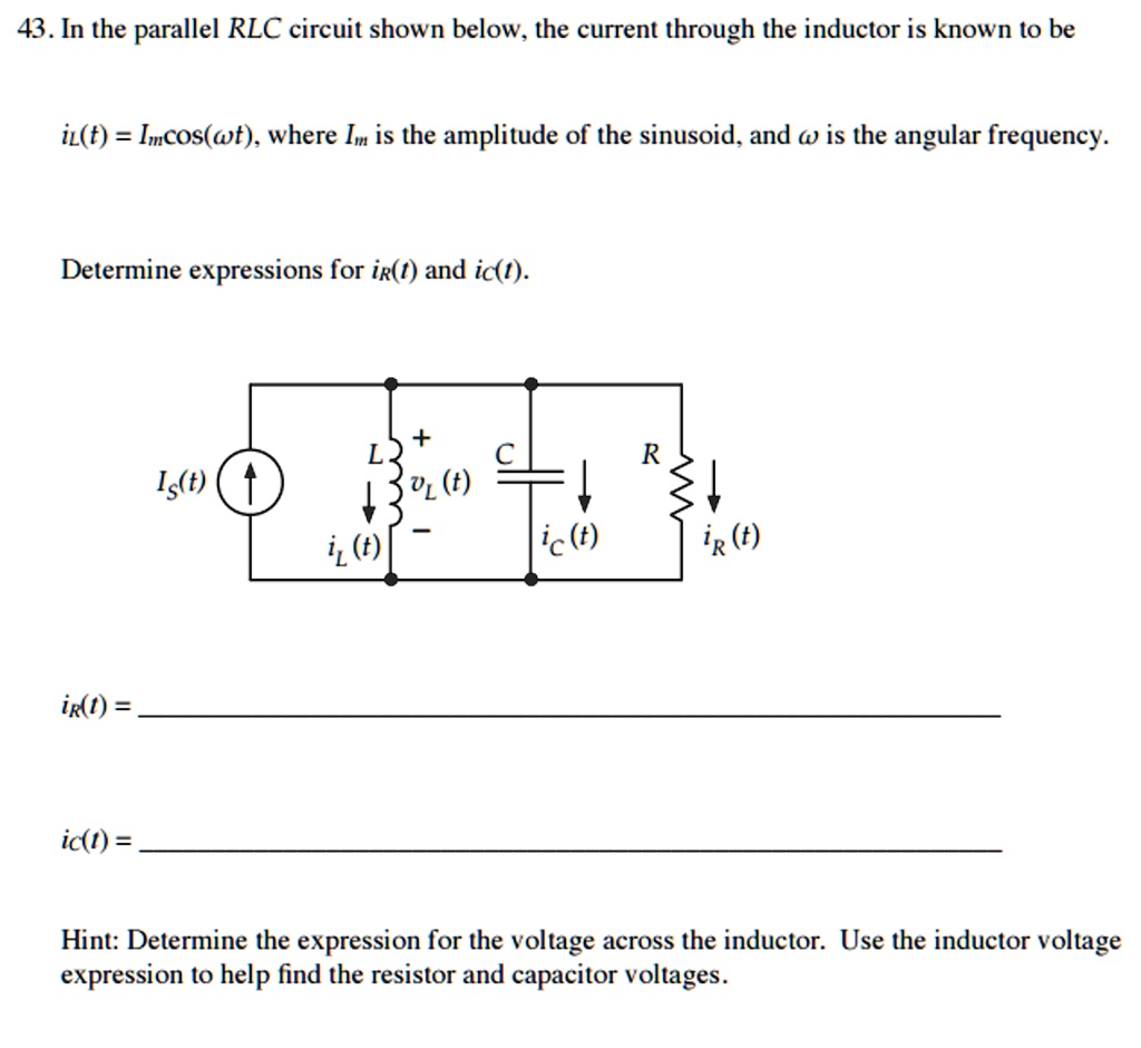 SOLVED: In the parallel RLC circuit shown below, the current through the inductor is known to be ...