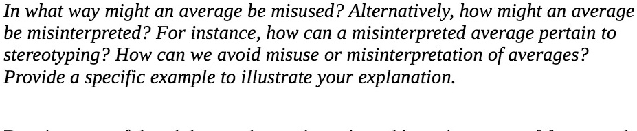 [GET ANSWER] In what way might an average be misused? Alternatively ...