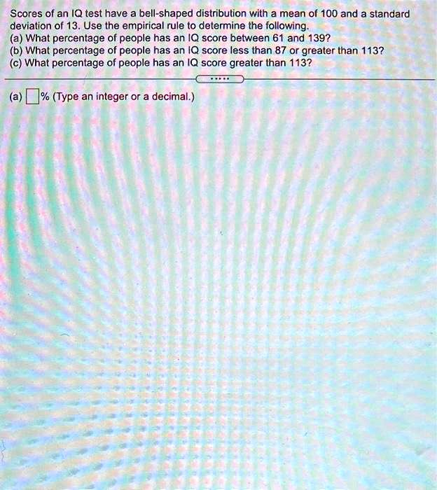 SOLVED: Scores of an IQ test have a bell-shaped distribution with mean ...