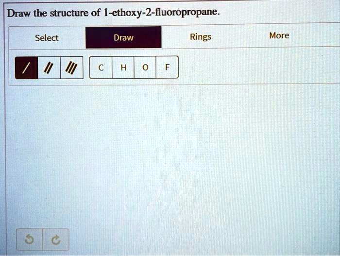 draw the structure of 1 ethoxy 2 fluoropropane select draw rings more 56778