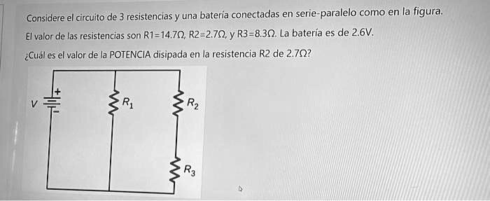 Considere el circuito de 3 resistencias y una batería conectadas en ...