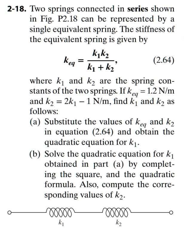 [GET ANSWER] 2-18. Two springs connected in series shown in Fig. P2.18 ...