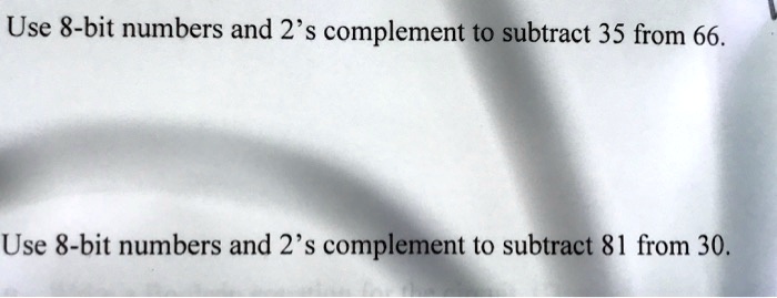 SOLVED: Use 8-bit numbers and 2's complement to subtract 35 from 66 ...