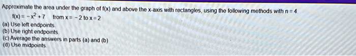 SOLVED: Approximate the area under the graph of f(x) and above the x-axis with rectangles, using ...