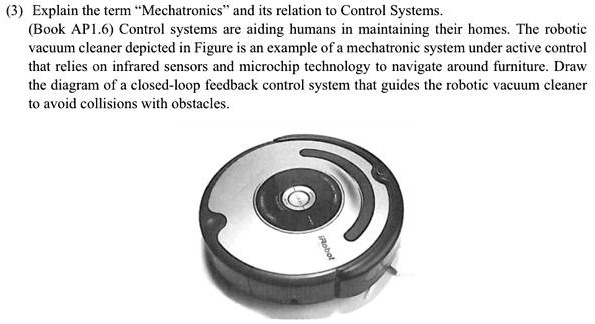 SOLVED: Explain the term "Mechatronics" and its relation to Control ...