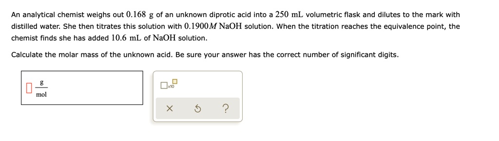 an analytical chemist weighs out 0168 g of an unknown diprotic acid ...