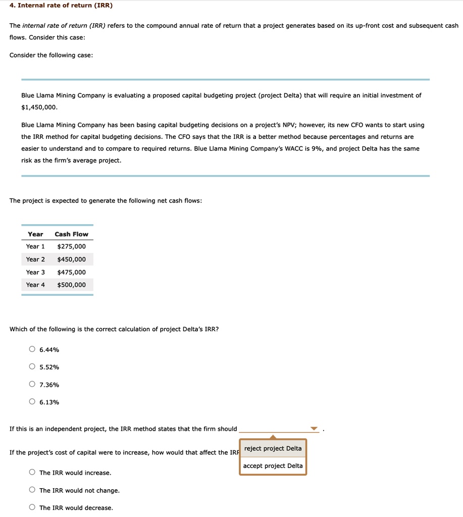SOLVED: The internal rate of return (IRR) refers to the compound annual rate of return that a ...