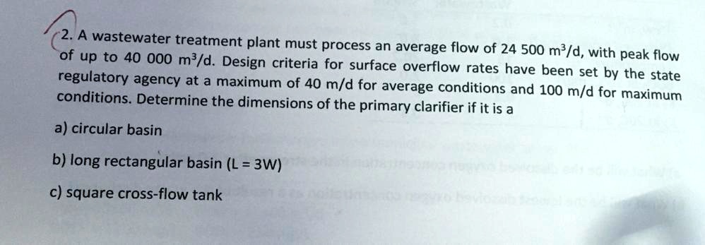 2. A wastewater treatment plant must process an average flow of 24 500 ...