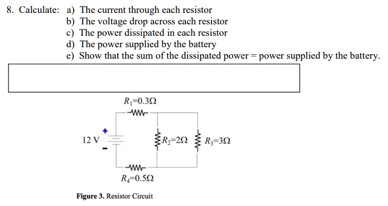 SOLVED: Calculate: The current through each resistor b) The voltage drop across each resistor ...